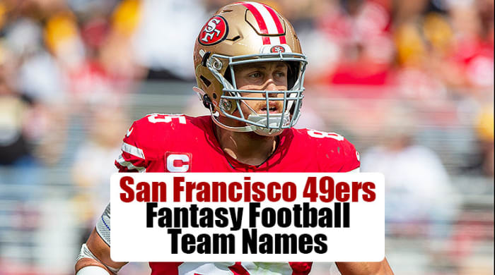 San Francisco 49ers Fantasy Football Team Names (2022) - Athlon Sports