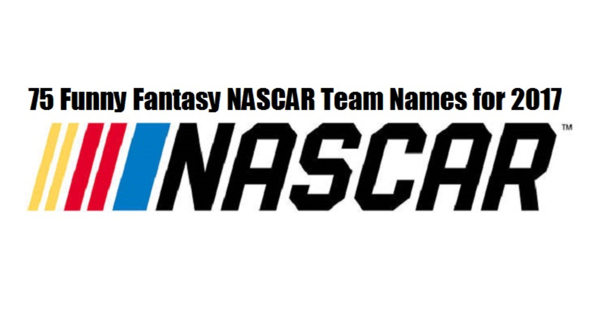 75 Funny Fantasy NASCAR Team Names for 2017 - Athlon Sports