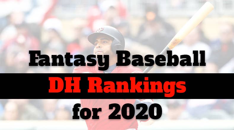 Fantasy Baseball Cheat Sheet: Designated Hitter Rankings for 2020 ...